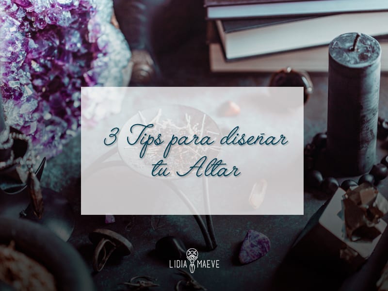 3 TIPS PARA DISEÑAR TU ALTAR – Lidia Maeve 3 TIPS PARA DISEÑAR TU ALTAR – Lidia Maeve